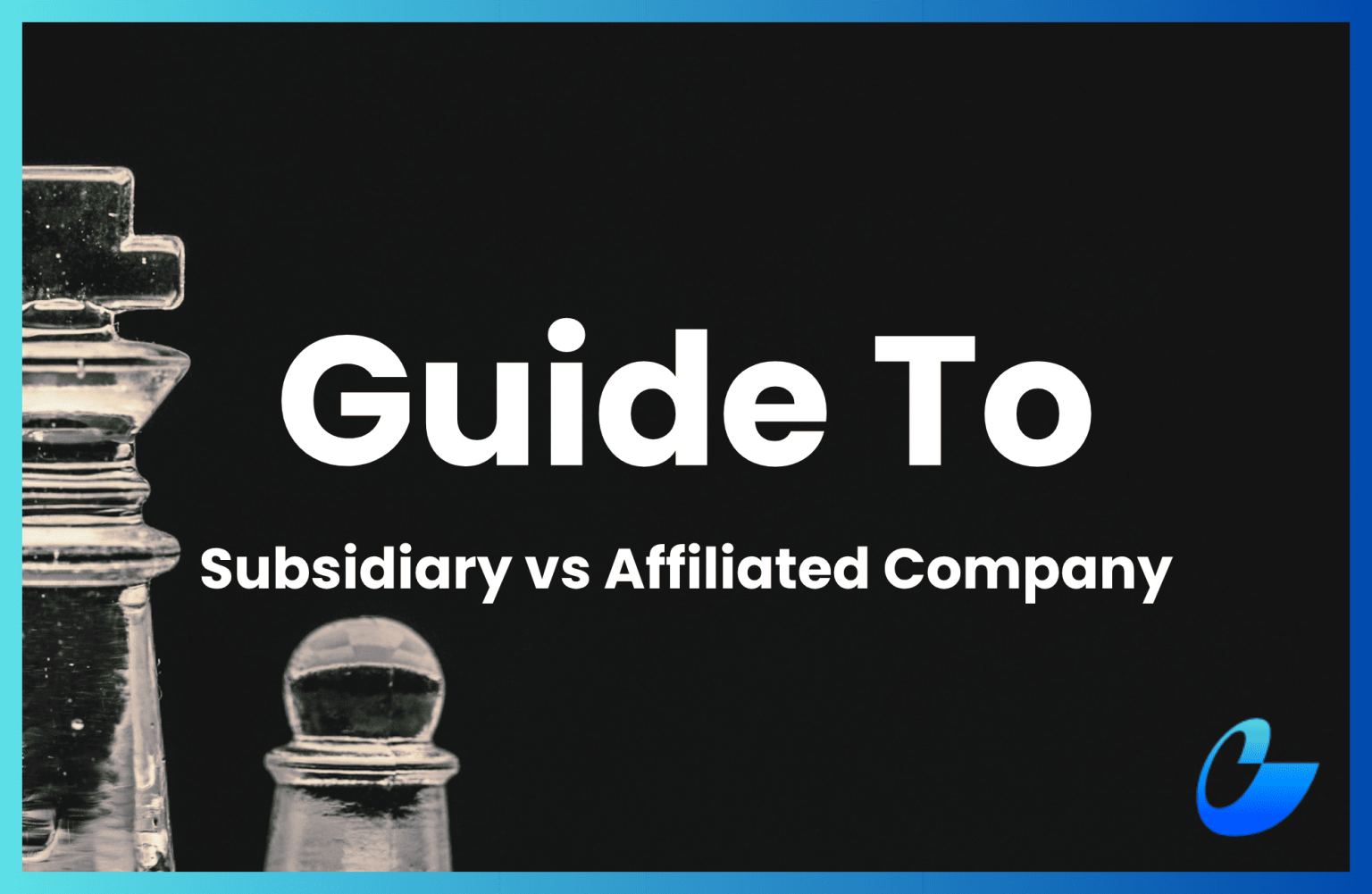 Subsidiary vs. Affiliated vs. Associated Companies Explained